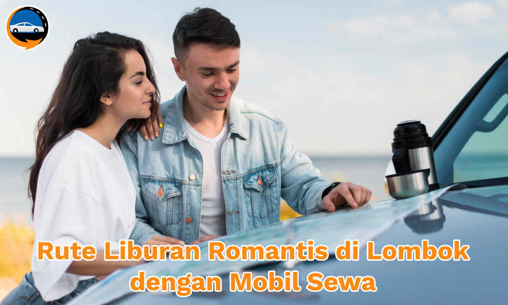 Rute Liburan Romantis di Lombok dengan Mobil Sewa