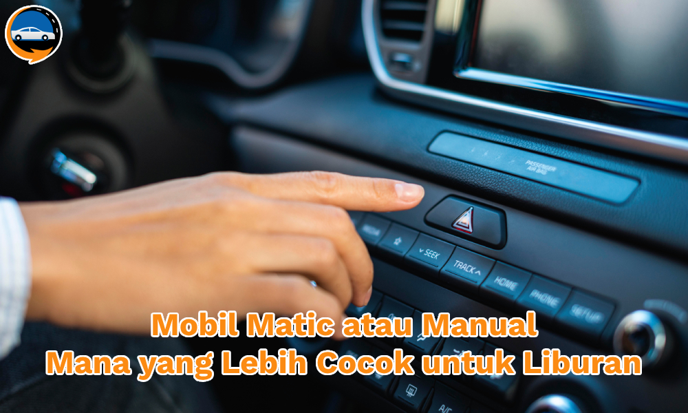 Mobil Matic atau Manual Mana yang Lebih Cocok untuk Liburan